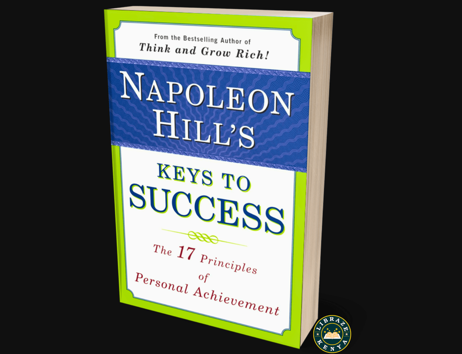 Napoleon Hill’s Keys to Success: The 17 Principles of Personal ...
