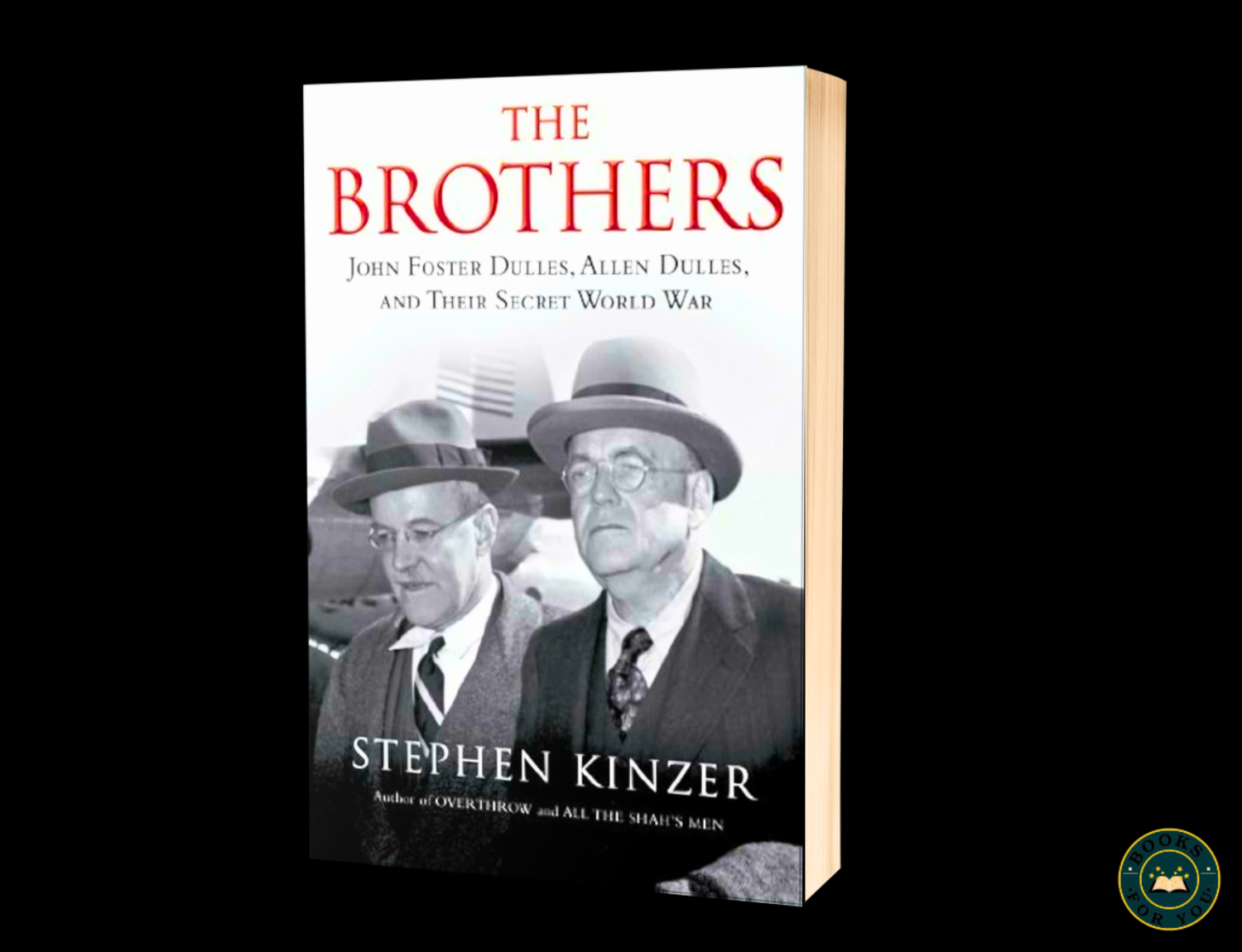 The Brothers: John Foster Dulles, Allen Dulles, and Their Secret World ...