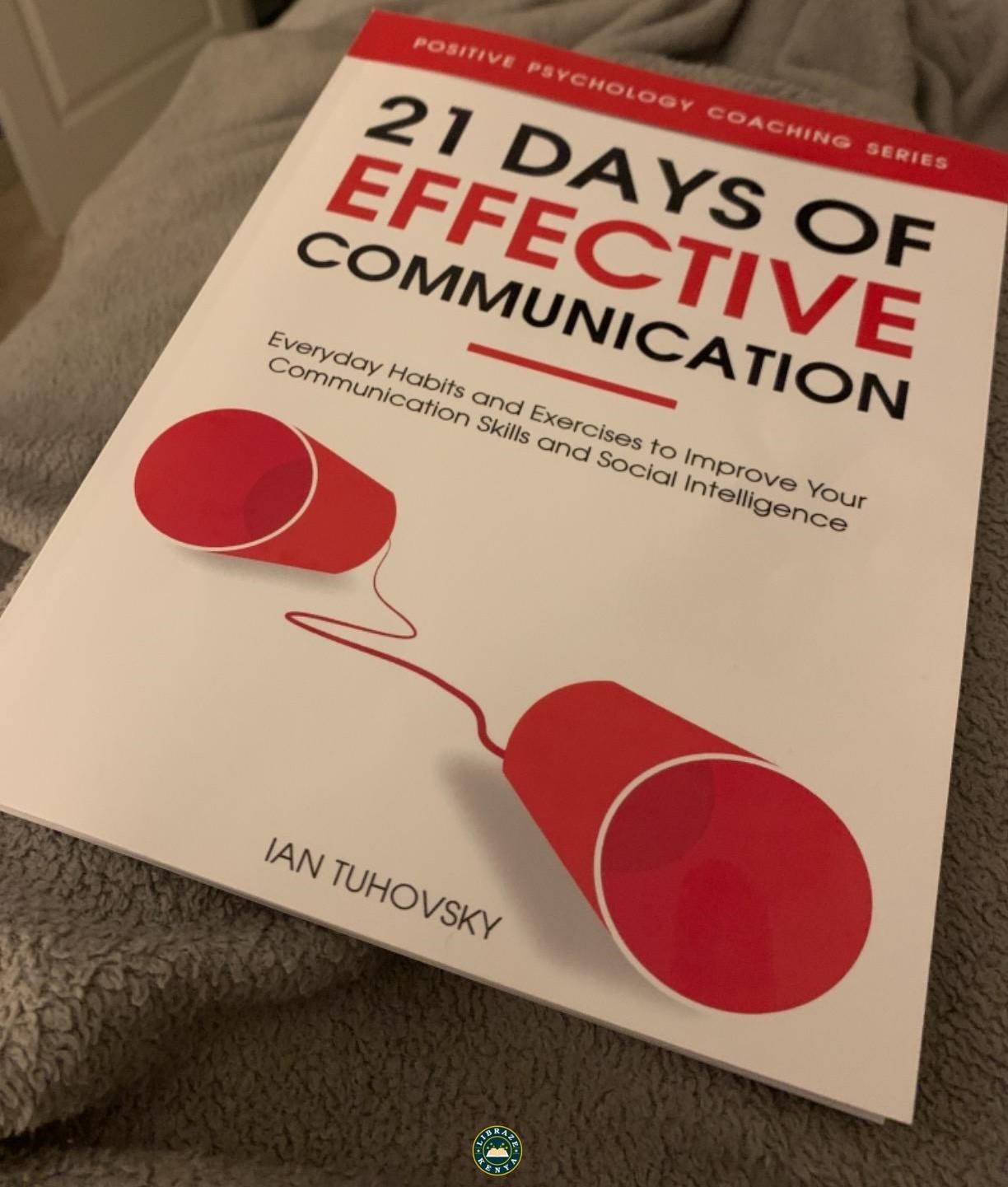 21 Days of Effective Communication: Everyday Habits and Exercises to ...