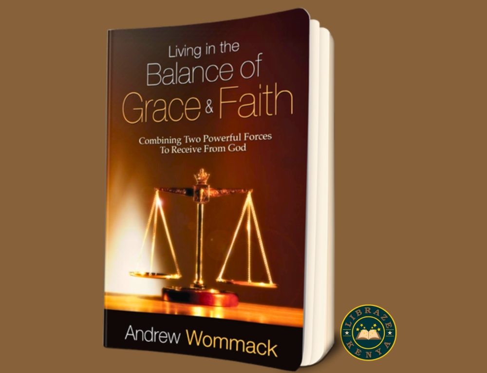 Living in the Balance of Grace & Faith by Andrew Wommack – Libraze KE