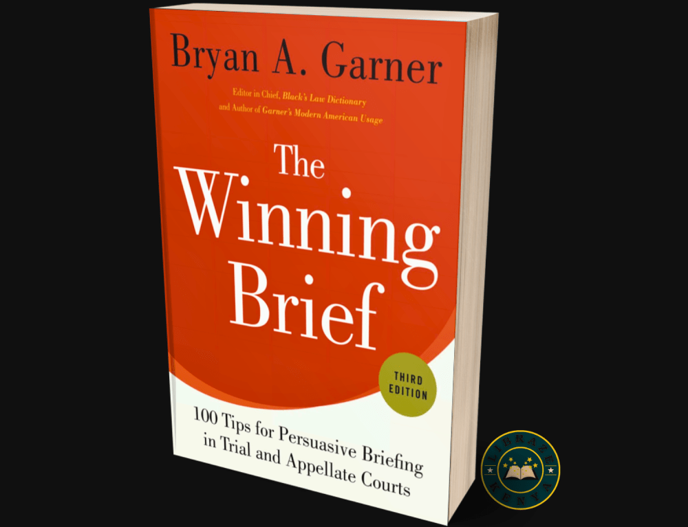 The Winning Brief-100 Tips for Persuasive Briefing in Trial and ...