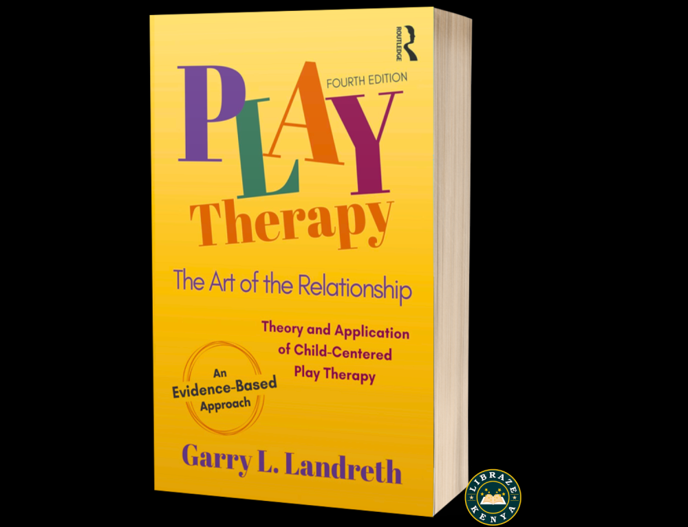 Play Therapy: The Art of the Relationship – Garry L. Landreth – Libraze KE