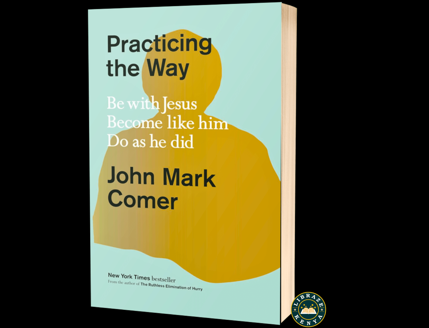 Practicing the Way: Be with Jesus. Become like him. Do as he did. Paperback–by John Mark Comer ...