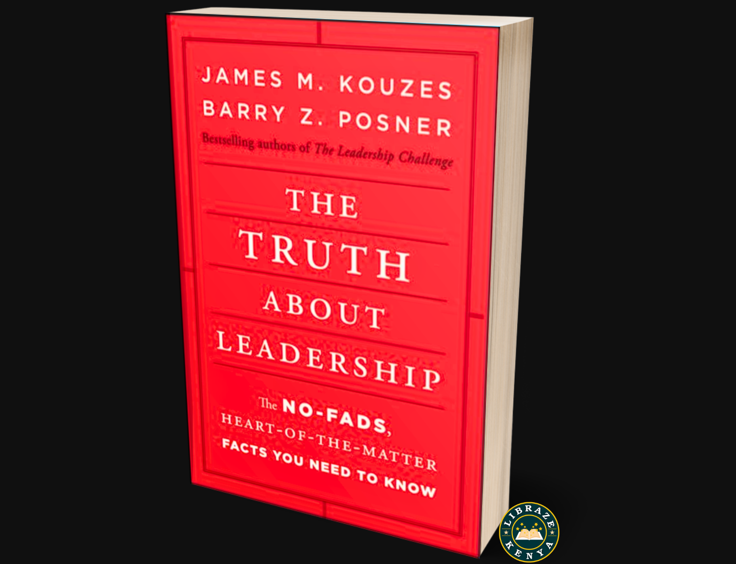 The Truth about Leadership: The No-fads, Heart-of-the-Matter Facts You ...