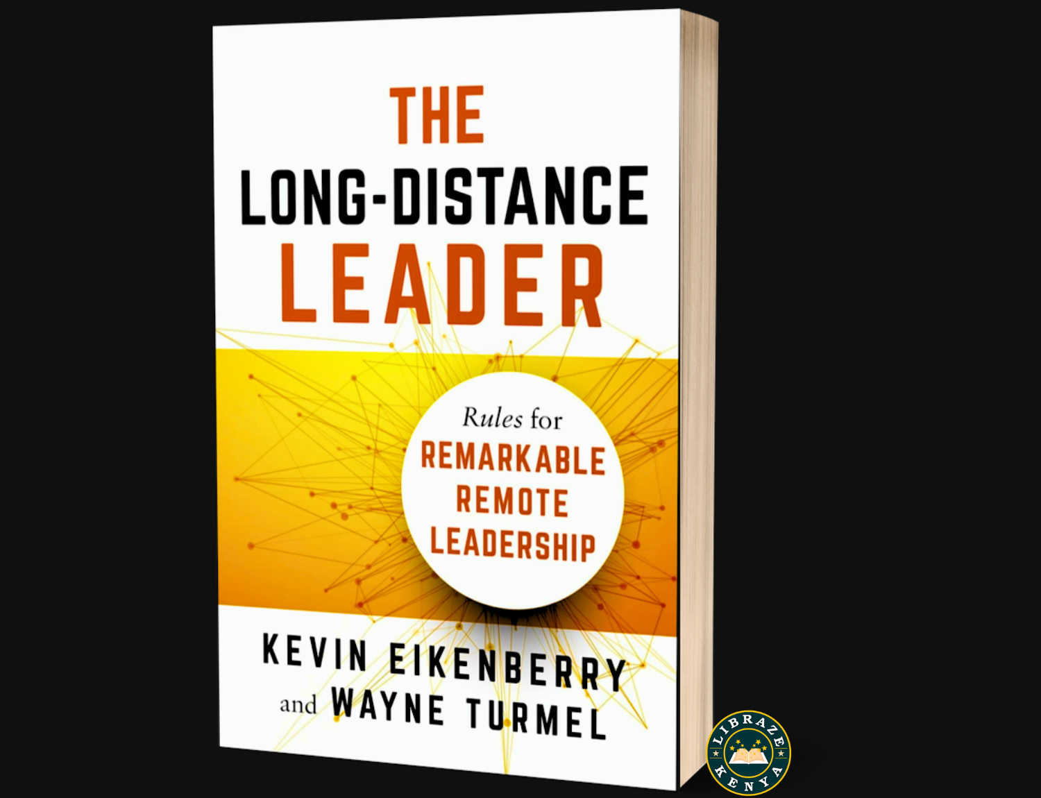The Long-Distance Leader: Rules for Remarkable Remote Leadership ...