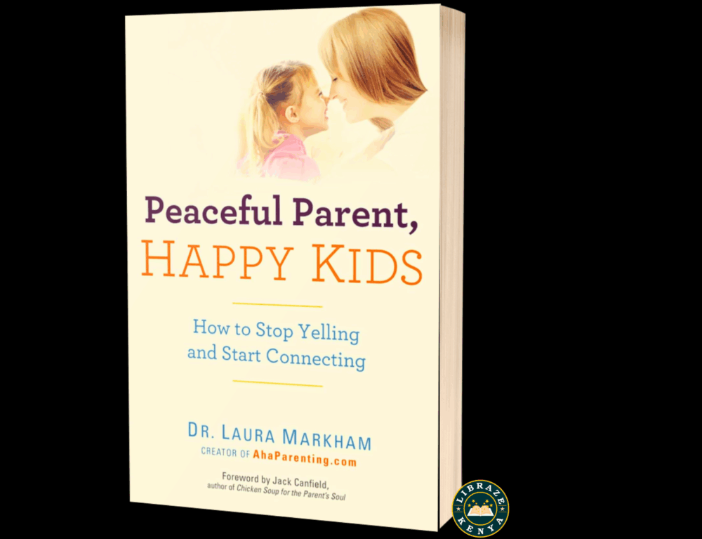 Peaceful Parent, Happy Kids: How to Stop Yelling and Start Connecting ...