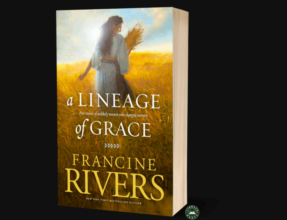 A Lineage of Grace: Biblical Stories of 5 Women in the Lineage of Jesus ...