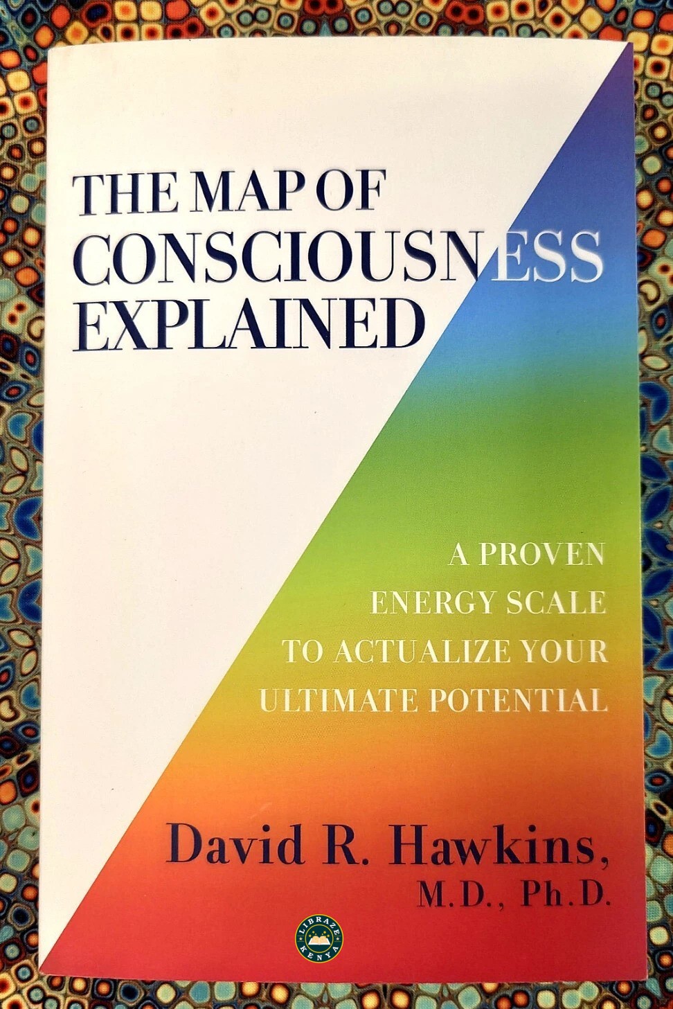 The Map of Consciousness Explained Book by David R. Hawkins: Understand ...